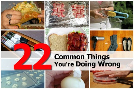 22 Ordinary Things That You Have Been Doing Wrong | DIY Tag